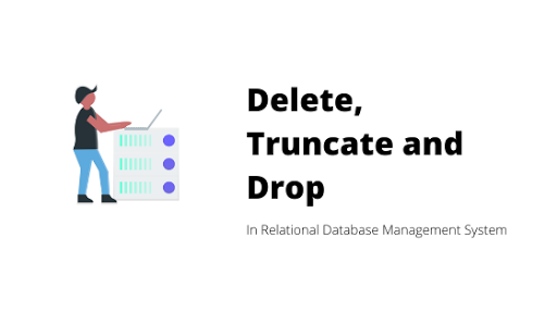 Difference between Delete, Truncate and DROP