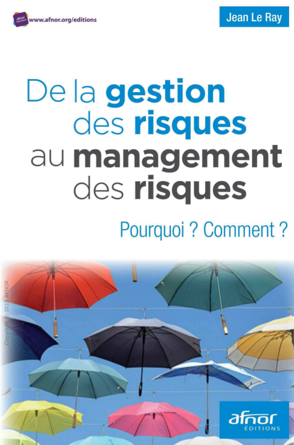 De la gestion des risques au management des risques Pourquoi ? Comment ...