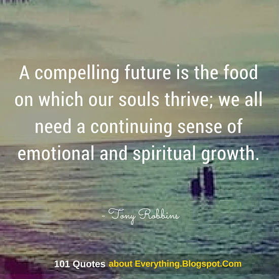 A compelling future is the food on which our souls thrive - Tony ...