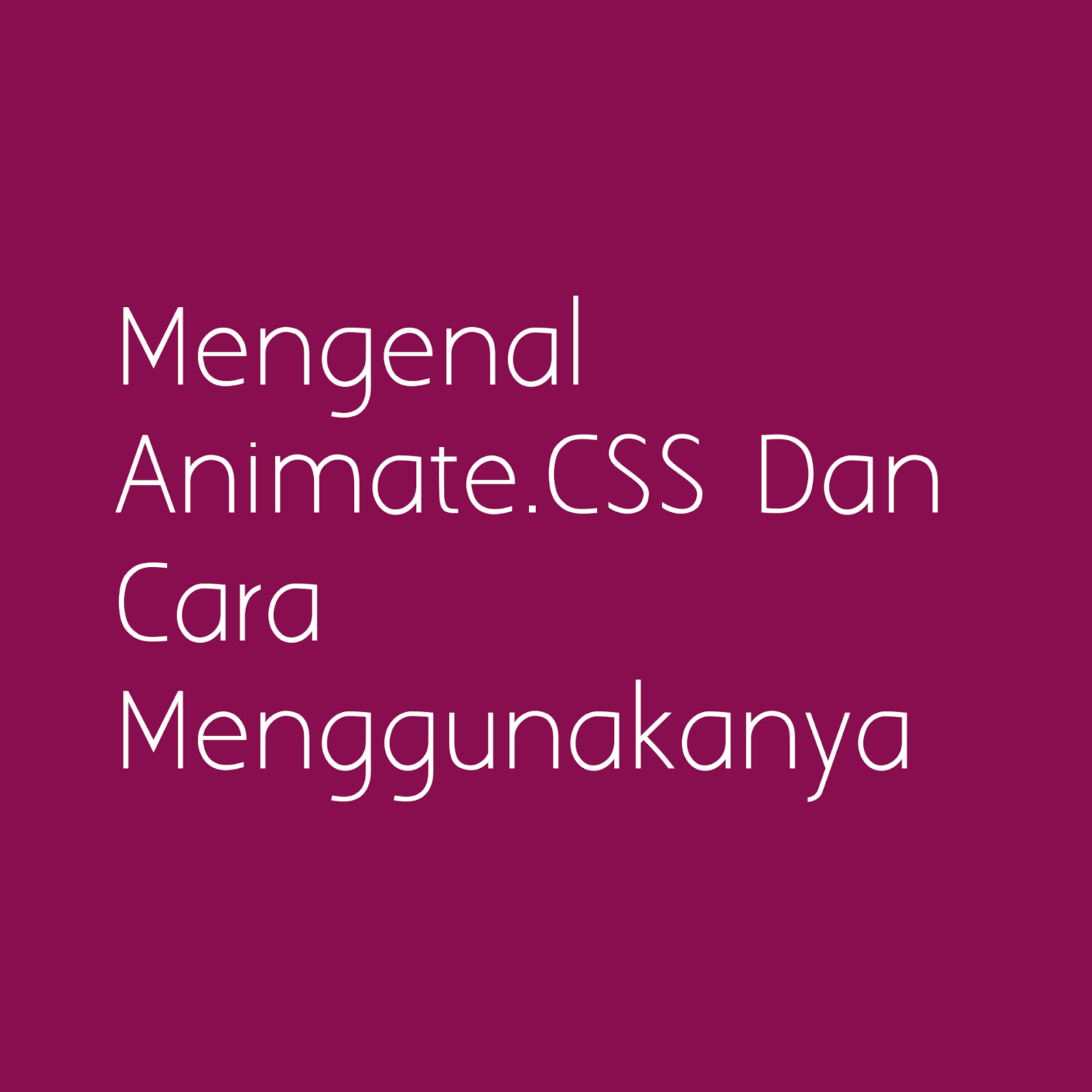Mengenal Animate.CSS Dan Cara Menggunakanya ~ Aura Code