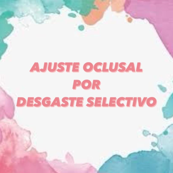 Ajuste oclusal por desgaste selectivo, 11/Enero/2021, evidencia individual