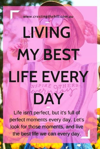 I'M LIVING MY BEST LIFE EVERY DAY - Cresting The Hill