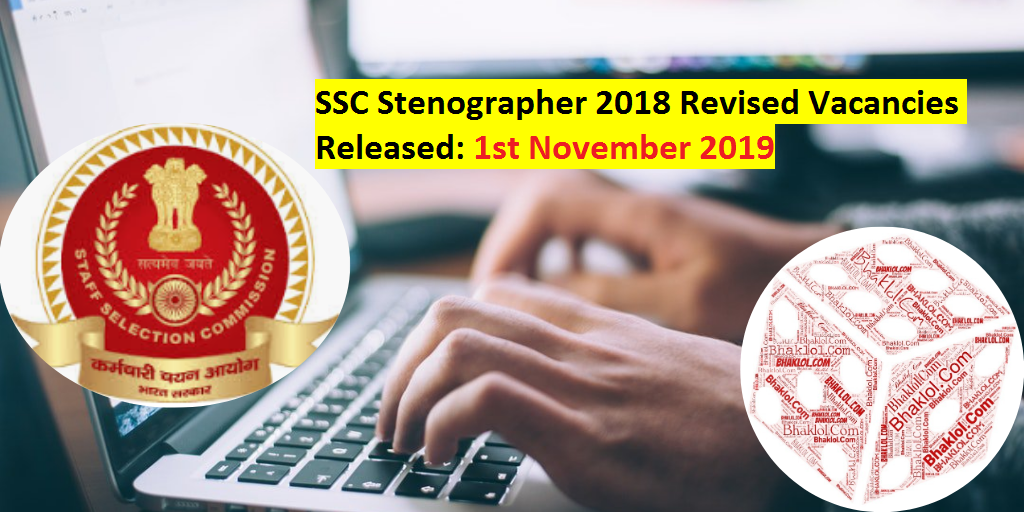 SSC Stenographer 2018 Revised Vacancies Released 1st November 2019 ssc-stenographer-2018-revised-vacancies-released-1st-november-2019