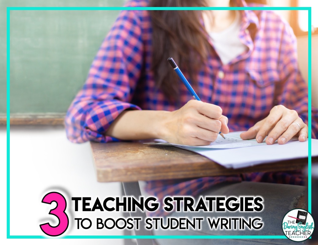 3 Teaching Strategies to Boost Student Writing | The Daring English Teacher 3 Teaching Strategies to Boost Student Writing | The Daring English Teacher