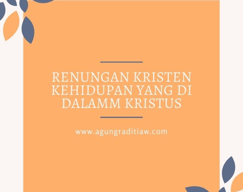 Renungan Kristen Singkat Tentang Kehidupan Sehari-hari oleh Kasih Karunia - Agung Raditia W