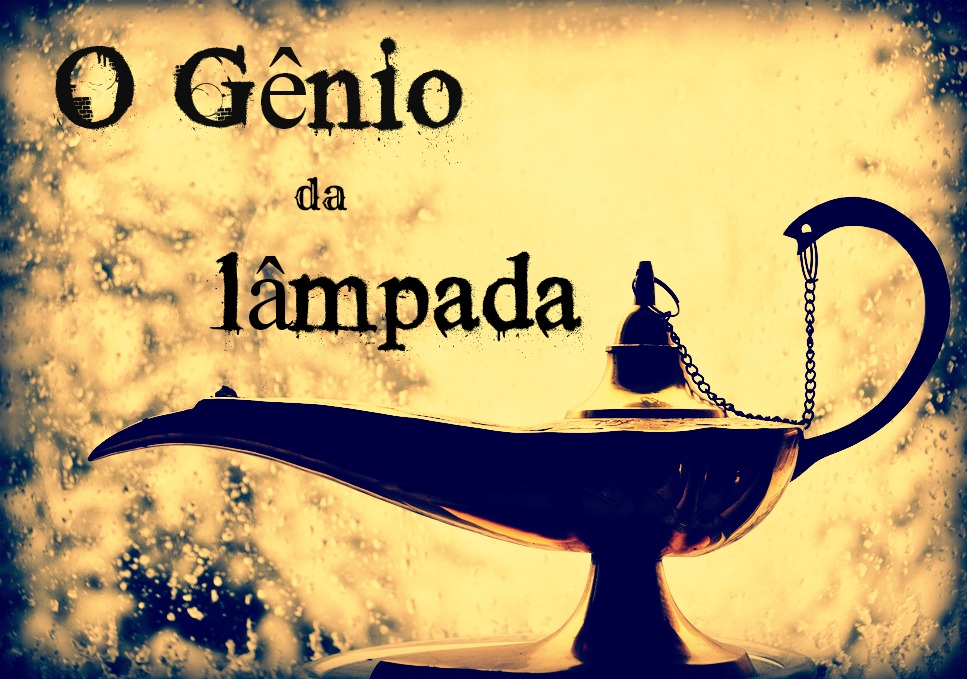 O Gênio da lâmpada - IGREJA CASA DE ORAÇÃO CEHAB