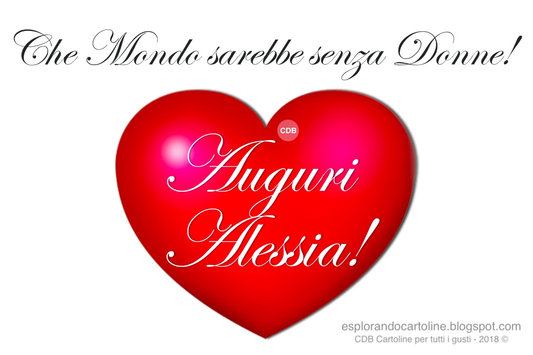 Cartoline per tutti i gusti: 20 CARTOLINE con il nome ALESSIA 🌼🌸🌺 da ...