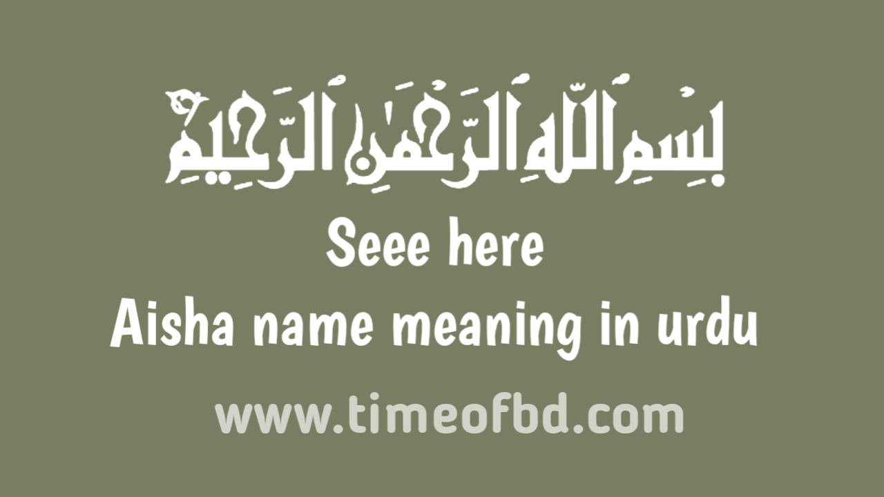 Aisha Name Meaning In Urdu Time Of BD aisha-name-meaning-in-urdu-time-of-bd