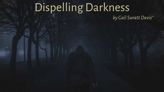 Thoughts from Another Home ©: Dispelling Darkness