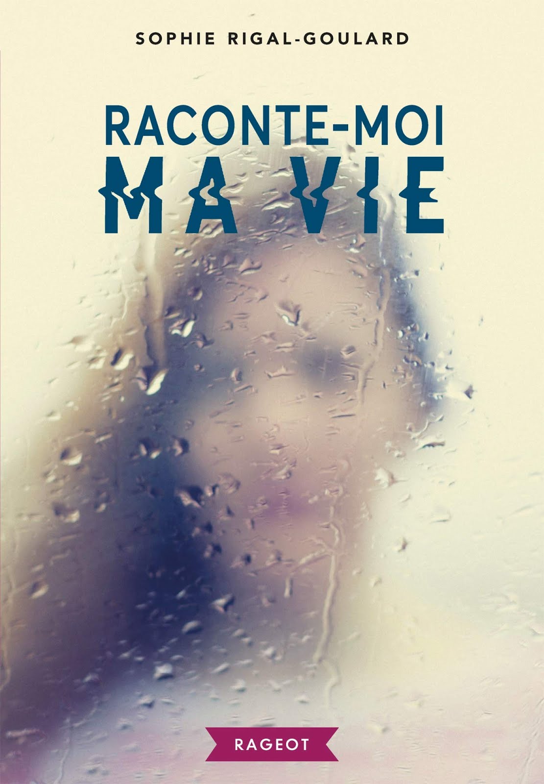 Raconte-moi ma vie de Sophie Rigal-Goulard