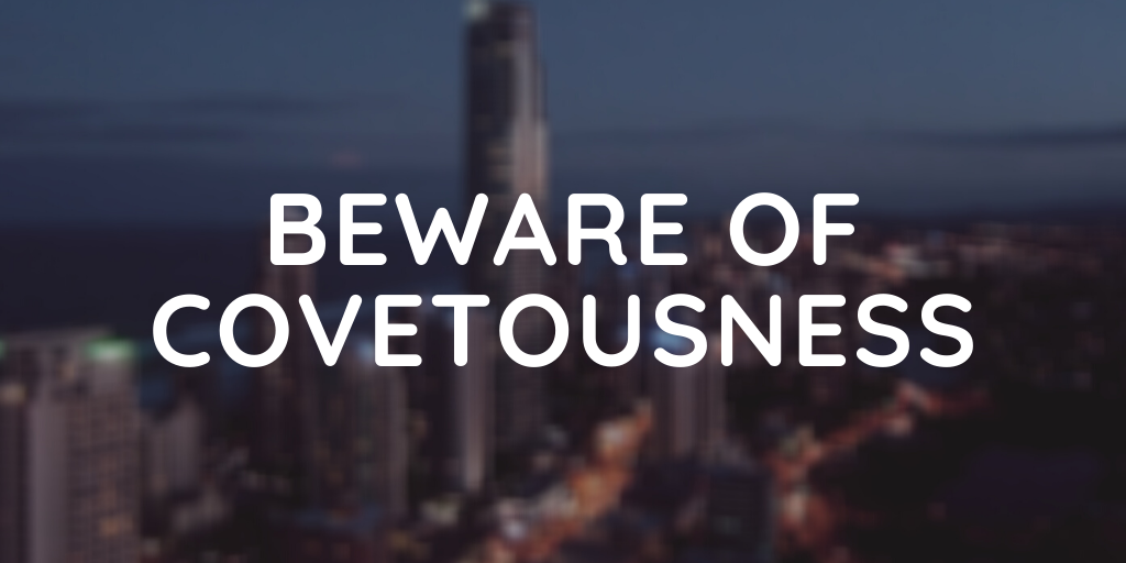 Beware of Covetousness - FaithLife Ministries