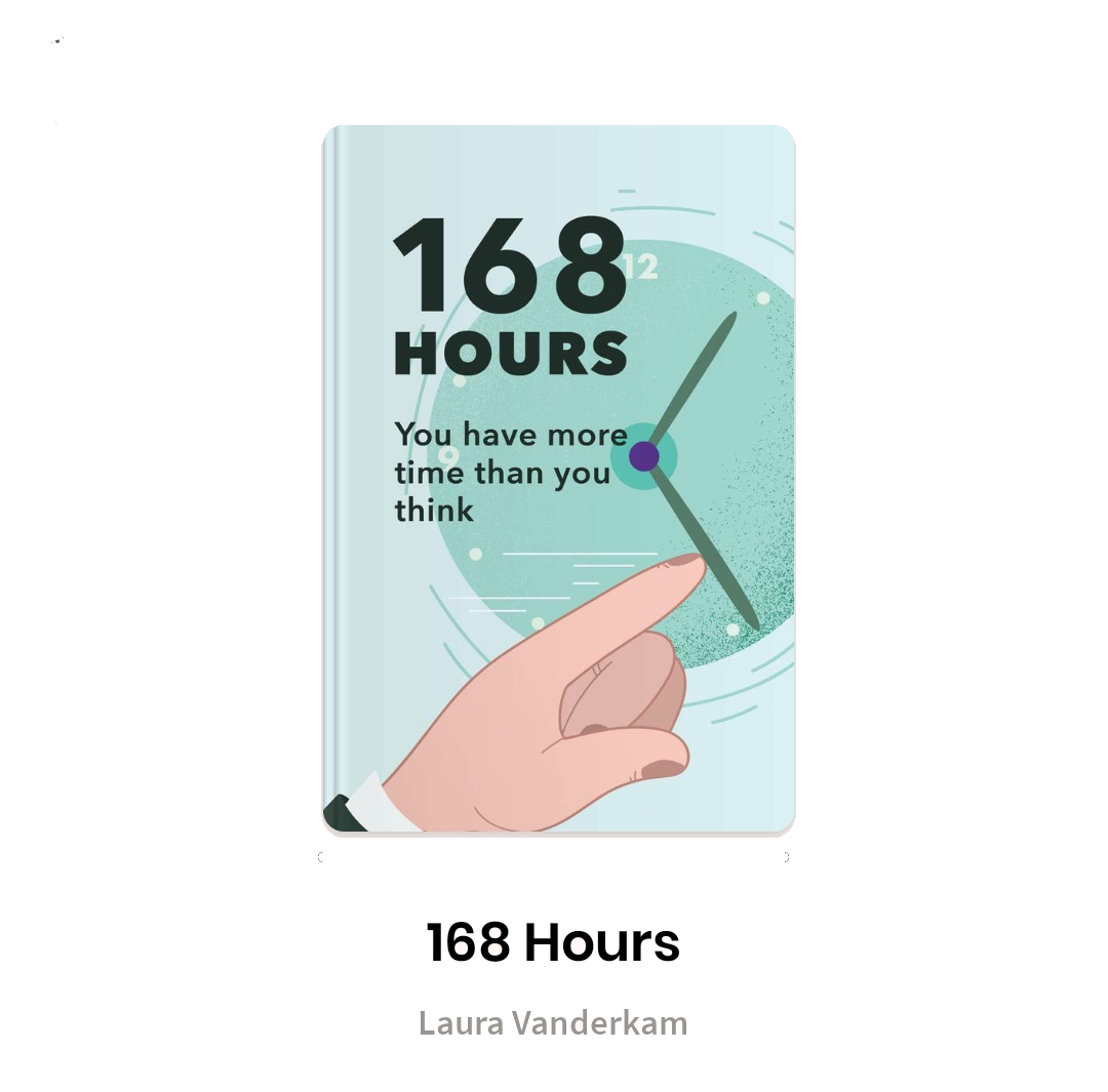 168 Hours: You Have More Hours Than You Think - Laura Vanderkam