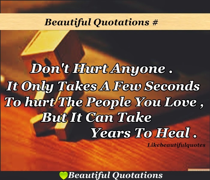 Don't Hurt Anyone It Only Takes A | Beautiful Quotations