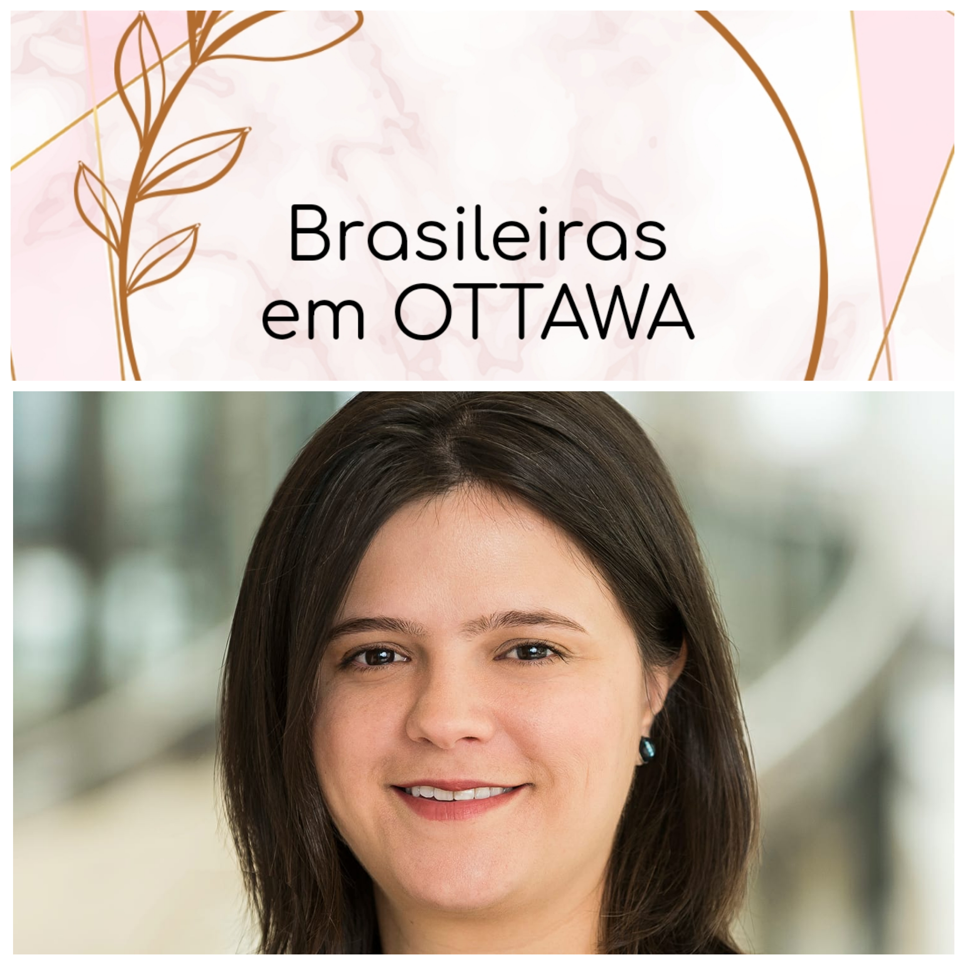 Gabriela Castro | Especial Brasileiras em Ottawa