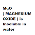 Is MgO ( MAGNESIUM OXIDE ) Soluble or Insoluble in water