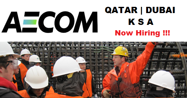 AECOM WORLD LEADING COMPANY JOB OPENINGS | QATAR | SAUDI ARABIA | DUBAI
