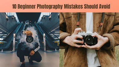 10 Beginner Photography Mistakes Should Avoid ~ Blog