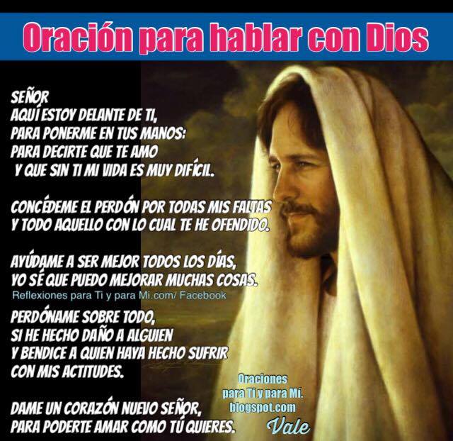Oraciones para TI y para MÍ: ** ORACIÓN PARA HABLAR CON DIOS Señor, aquí estoy delante de Ti.....