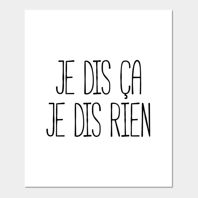 Je dis ça...je dis rien...