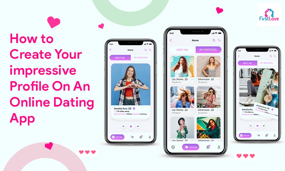 How to create your impressive profile on an Online Dating App