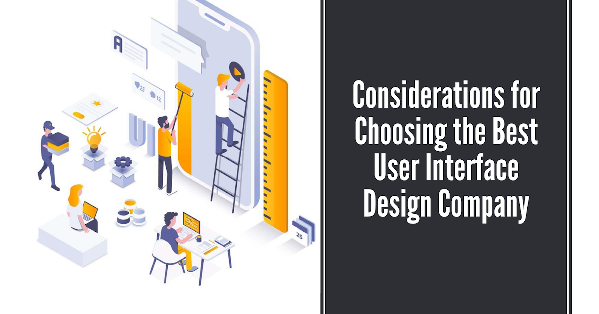 Considerations for Choosing the Best User Interface Design Company