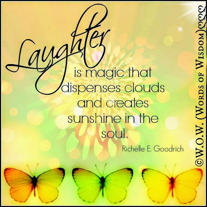 LAUGHTER IS MAGIC THAT DISPENSE CLOUDS AND CREATES SUNSHINE IN THE SOUL ...