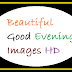 30+ Beautiful Good Evening Images HD, Good Evening Photos & Wallpapers ...