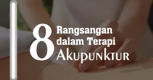 8 Rangsangan dalam Terapi Akupunktur - Terapi Jarum
