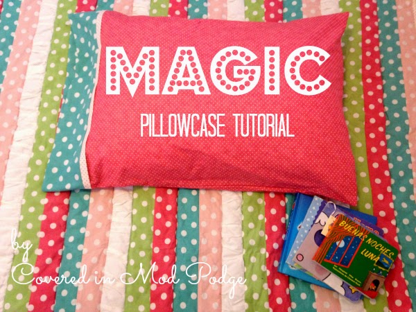 Covered in Mod Podge: Magic Pillowcase Tutorial {or how cool was I in ...