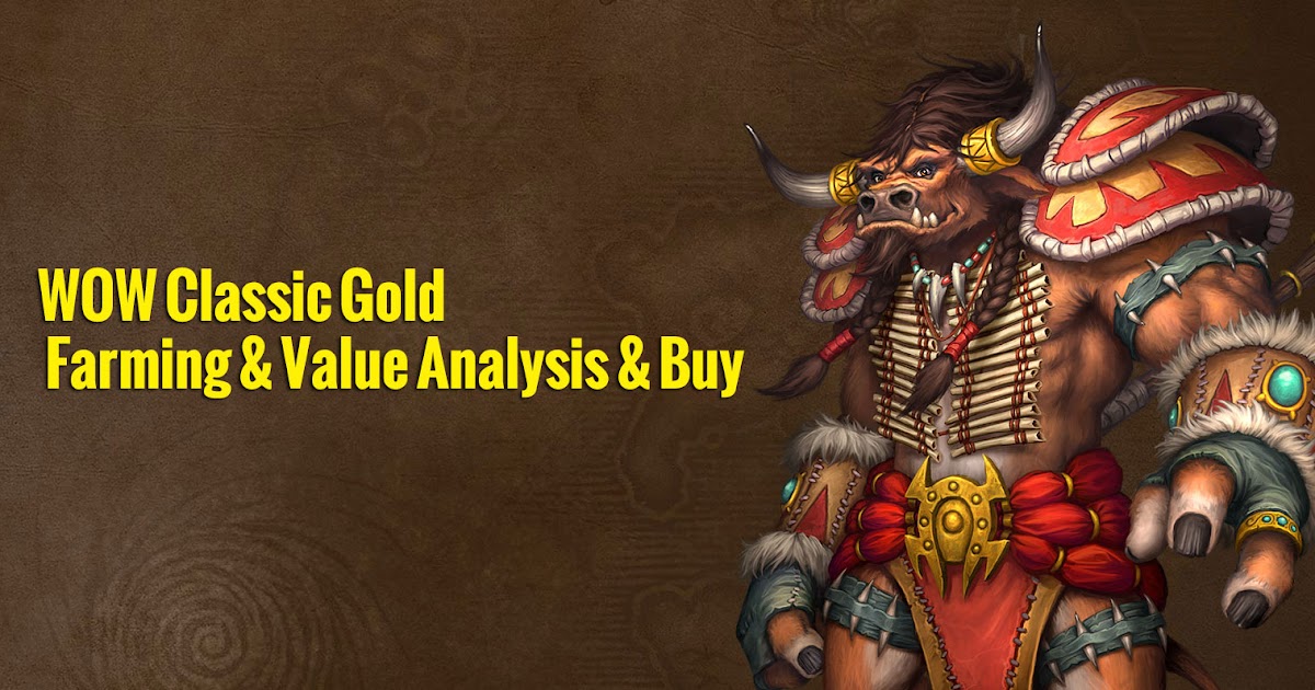 WOW Classic Gold - Farming & Value Analysis & When to Buy WOW Classic Gold - Farming & Value Analysis & When to Buy