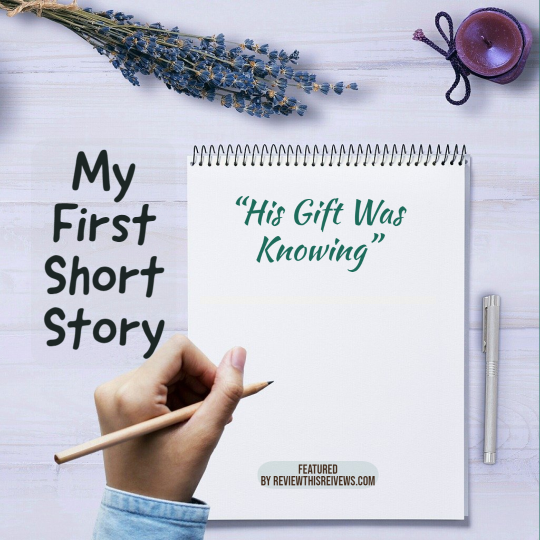 His Gift Was Knowing - A Short Story