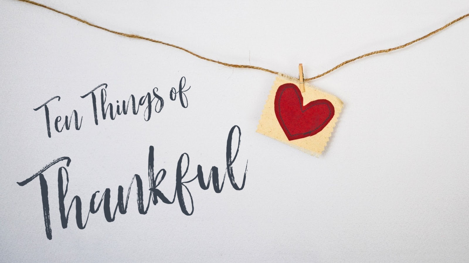 Ten Things of Thankful: A Quick List, but I'm Still Thankful