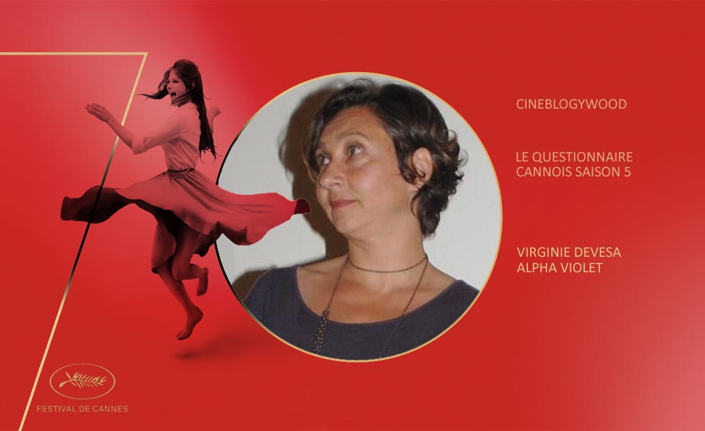 CINEBLOGYWOOD: Le Festival de Cannes selon Virginie Devesa (Alpha Violet)