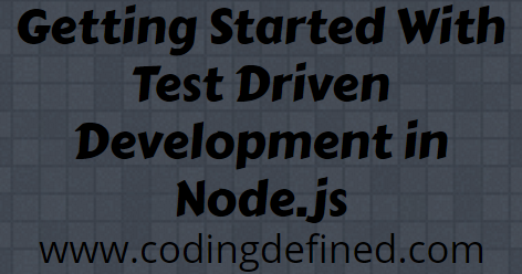 Getting Started With Test Driven Development in Nodejs - Coding Defined