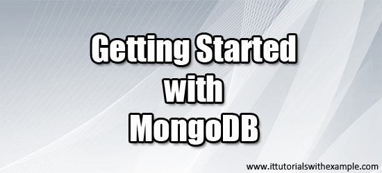 Getting Started with MongoDB ~ IT Tutorials with Example