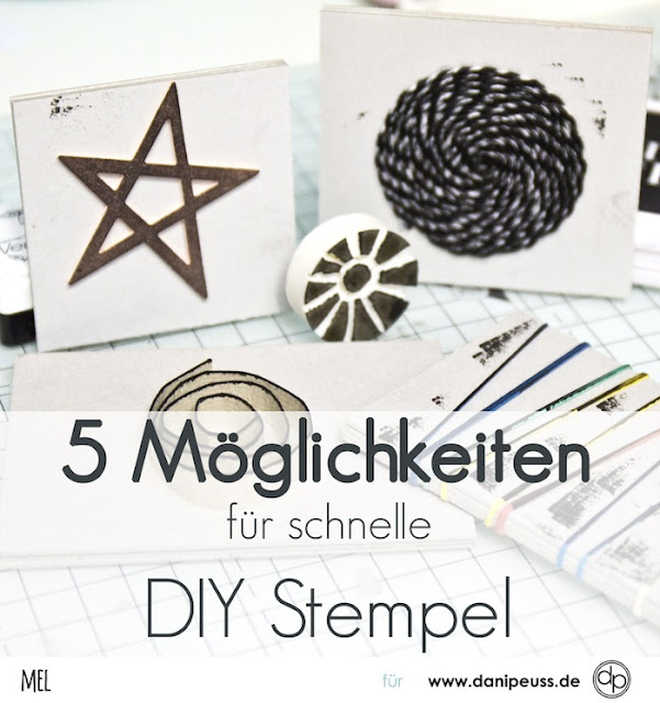 :: danipeuss.de :: BLOG: 5 Möglichkeiten | schnelle DIY Stempel :: danipeuss.de :: BLOG: 5 Möglichkeiten | schnelle DIY Stempel