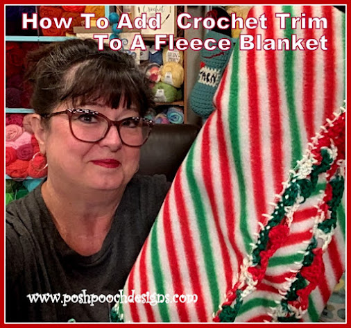 Posh Pooch Designs : How To Add A Crochet Trim To A Fleece Blanket ...