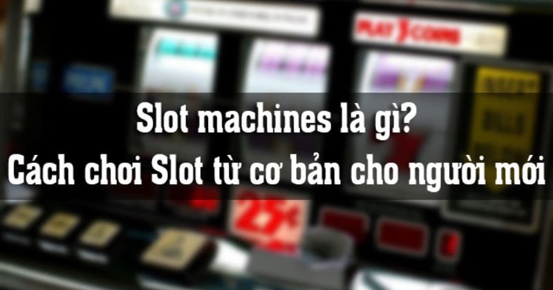 Slot machines là gì? Cách chơi Slot từ cơ bản cho người mới - KD POKERS VN