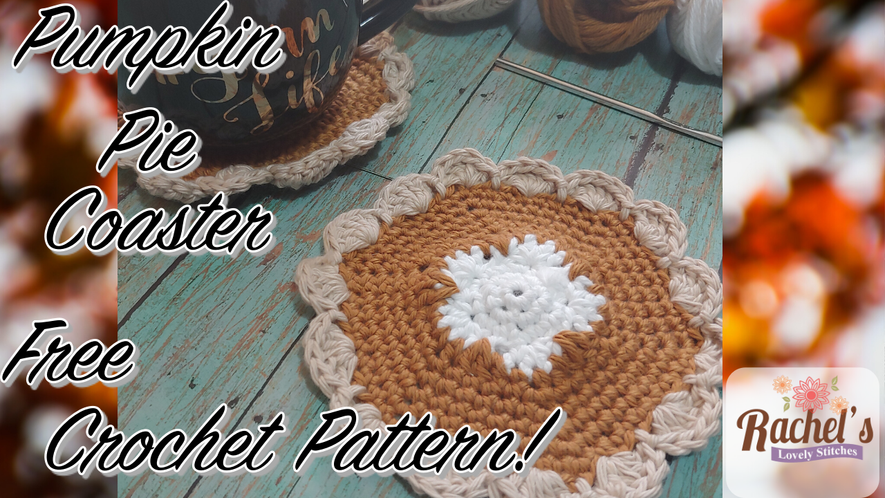 Rachel's Lovely Stitches: Pumpkin Pie Coaster And/Or Hot Pad ~FREE ...