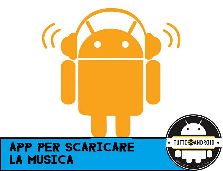 Le migliori App android per scaricare musica mp3 gratis (2017) - Tuttoxandroid