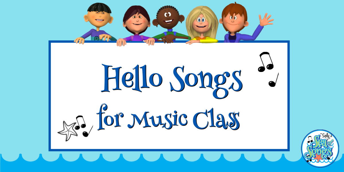 Hello & Welcome Songs for Elementary Music Class - Sally's Sea of Songs