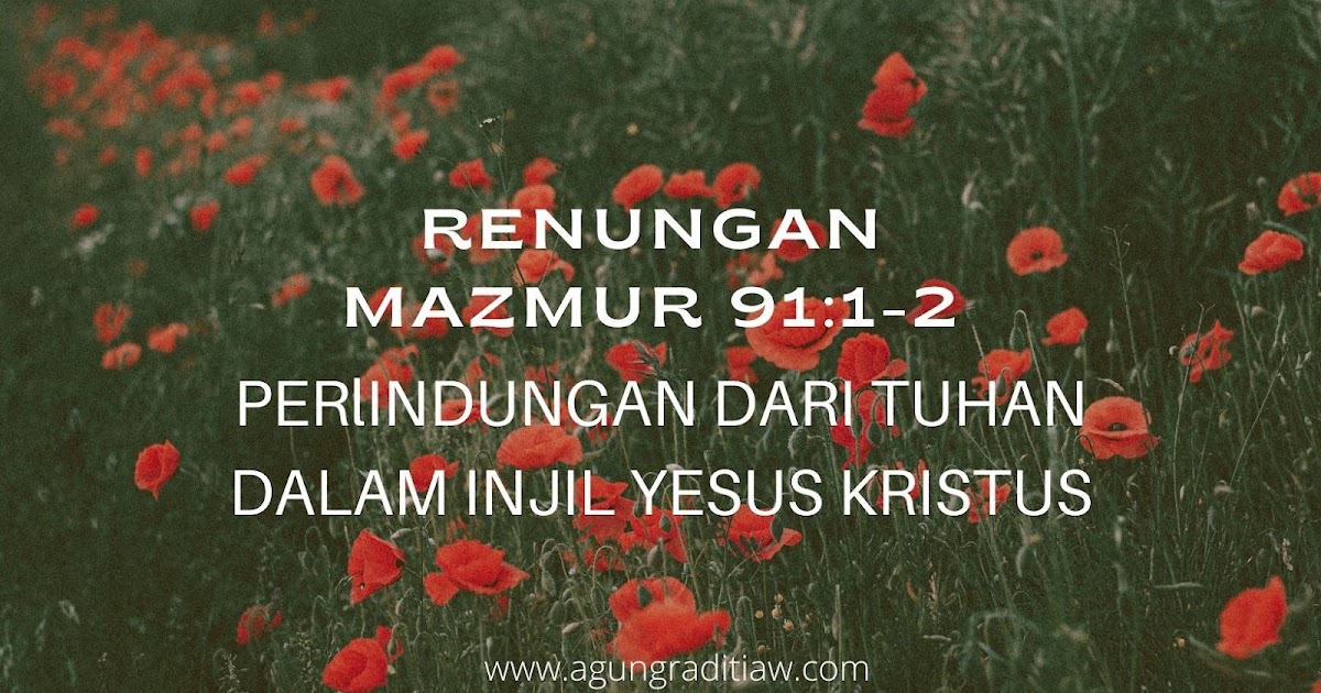 Renungan Mazmur 91:1-2 Perlindungan TUHAN - Agung Raditia W
