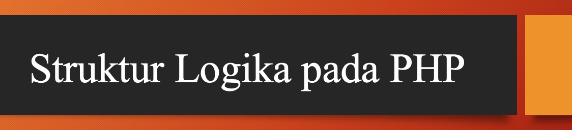 Php Part 7 Struktur Logika If Switch Case