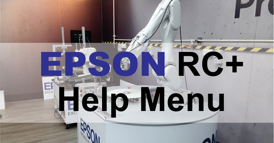 More Detail About Help Menu on the EPSON RC+ Software | Robotics University