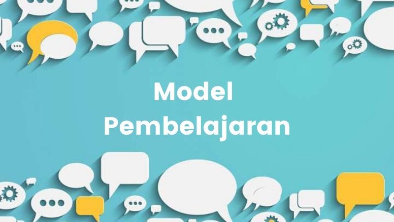 Definisi Model Pembelajaran - Pendidikan dan Pembelajaran Baru