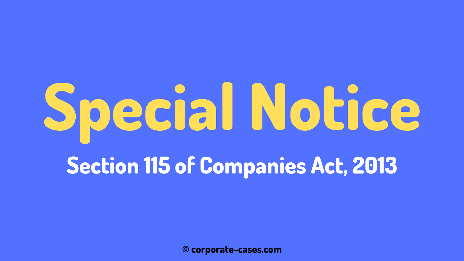 Special Notice under Section 115 of Companies Act 2013: Notes