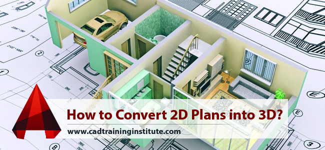 CAD Training Institute How To Convert 2D Plan Into 3D In AutoCAD CAD Training Institute How To Convert 2D Plan Into 3D In AutoCAD
