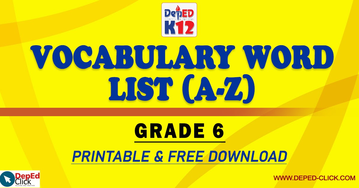 VOCABULARY WORD LIST A Z Grade 6 DepEd Click VOCABULARY WORD LIST A Z Grade 6 DepEd Click