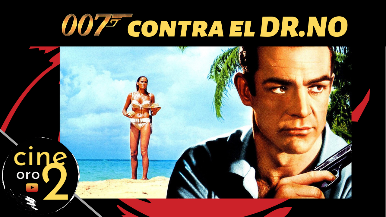 CINEOROtv: 007 - Contra Dr. No (1962) | Sean Connery | Español