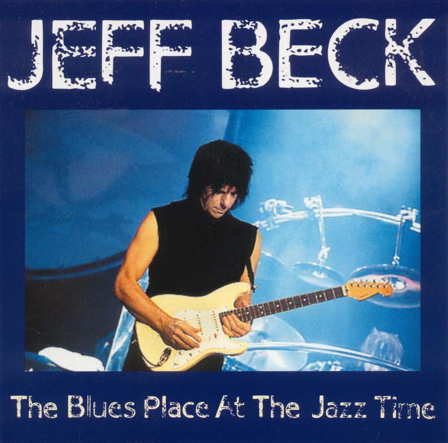 bootleg addiction: Jeff Beck: The Blues Place At The Jazz Time